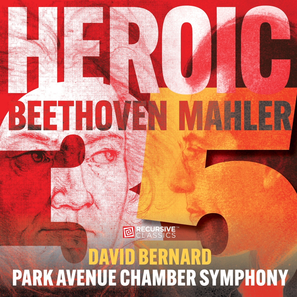 David Bernard; Park Avenue Chamber Symphony, Heroic: Beethoven's Eroica and Mahler's Fifth in ...