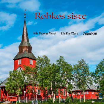 Nils Thomas Oskal; Johan Kitti; Elle Kari Sara, Rohkos siste in High ...