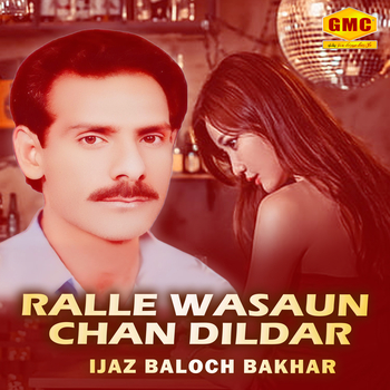 Ijaz Baloch Bakhar, Ralle Wasaun Chan Dildar in High-Resolution Audio ...