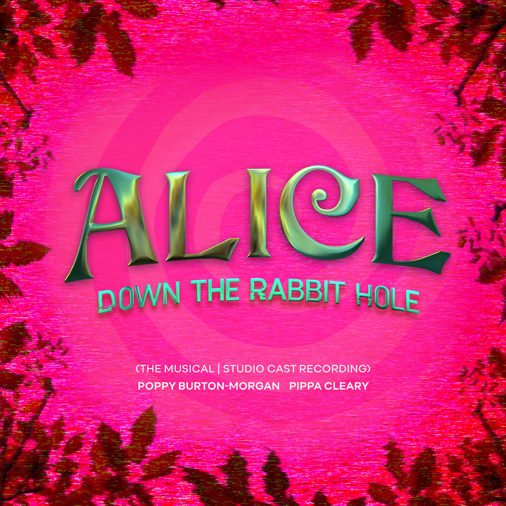 Pippa Cleary; Poppy Burton-Morgan, Alice Down the Rabbit Hole - The Musical (Studio Cast ...