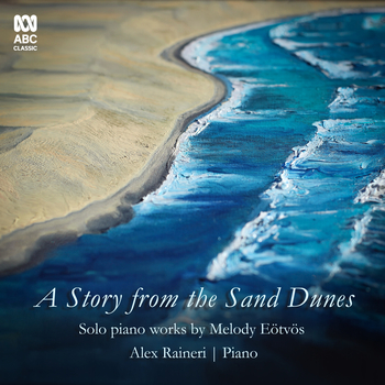 Alex Raineri, A Story from the Sand Dunes: Solo Piano Works by Melody ...