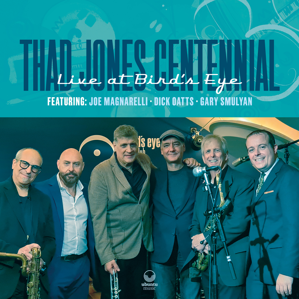 Thad Jones Centennial; Joe Magnarelli; Dick Oatts; Gary Smulyan, Live at Bird's Eye in High ...