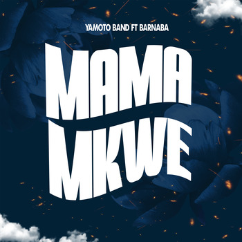 Yamoto Band; Barnaba, Mama Mkwe (feat. Barnaba / Single) in High ...