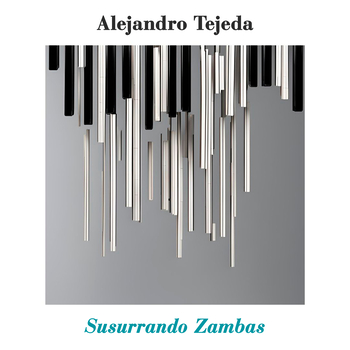 Alejandro Tejeda, Susurrando Zambas in High-Resolution Audio ...