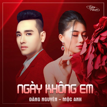 Đăng Nguyên; Mộc Anh, Ngày Không Em (feat. Mộc Anh) in High-Resolution ...