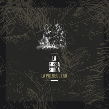 La Gossa Sorda, La Polseguera (Remasteritzat X Aniversari) in High ...