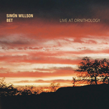 Simón Willson, Bet: Live at Ornithology in High-Resolution Audio ...