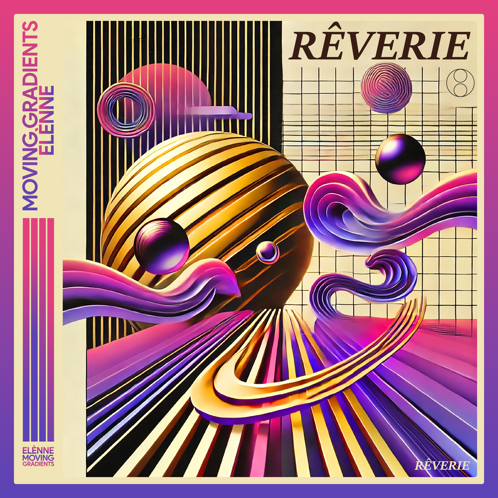 Moving Gradients; Elènne, Rêverie in High-Resolution Audio ...