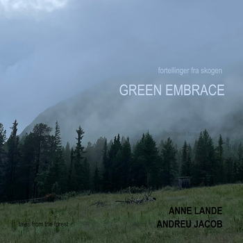 Anne Lande; Andreu Jacob, Green Embrace in High-Resolution Audio ...