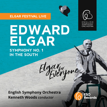 English Symphony Orchestra; Kenneth Woods, Elgar: Symphony No. 1, Op ...