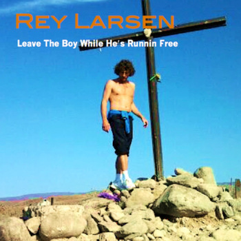 Rey Larsen, Leave The Boy While He's Runnin' Free in High-Resolution ...