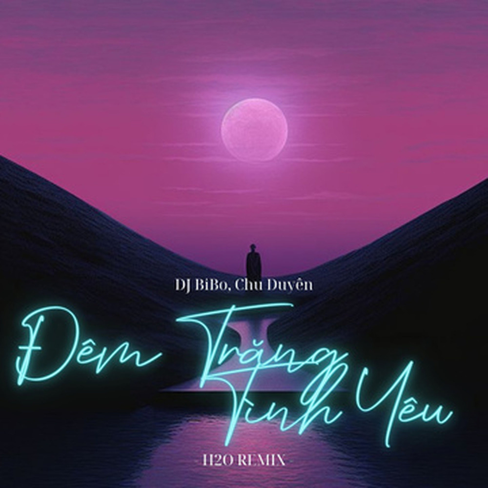 Chu Duyên; DJ Bibo, Đêm Trăng Tình Yêu (DJ Bibo Remix / Single) in High ...