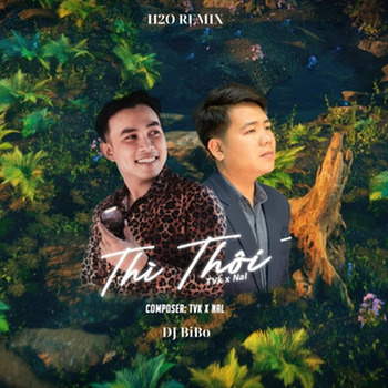 NAL; TVK; DJ Bibo, Thì Thôi (DJ Bibo Remix / Single) in High-Resolution ...