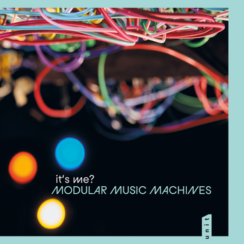 it's me?, Modular Music Machines in High-Resolution Audio ...