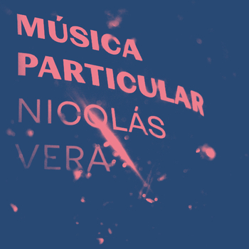 Nicolás Vera, Música Particular in High-Resolution Audio - ProStudioMasters