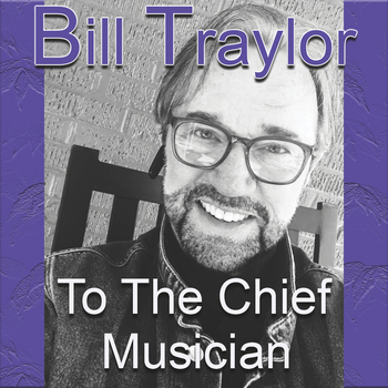 Bill Traylor, To The Chief Musician in High-Resolution Audio ...
