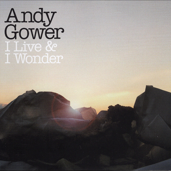 Andy Gower, I Live & I Wonder in High-Resolution Audio - ProStudioMasters