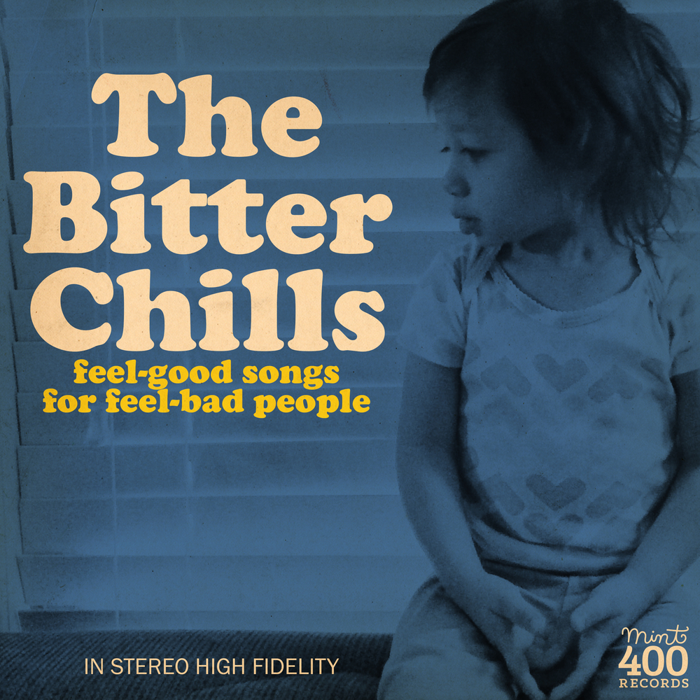 The Bitter Chills, Feel-Good Songs For Feel-Bad People in High ...
