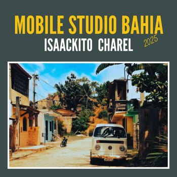 Isaackito; Charel, Mobile Studio Bahia 2025 in High-Resolution Audio ...
