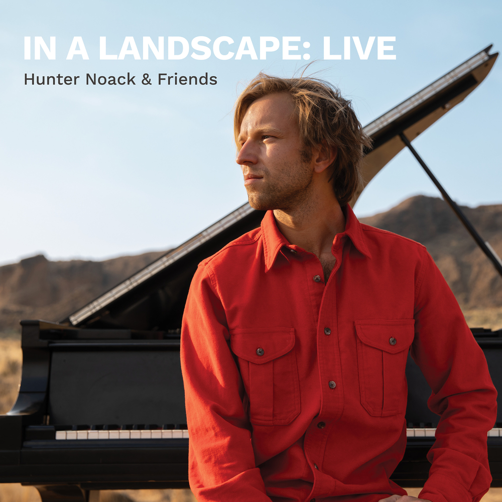 Hunter Noack, In a Landscape: Live in High-Resolution Audio ...