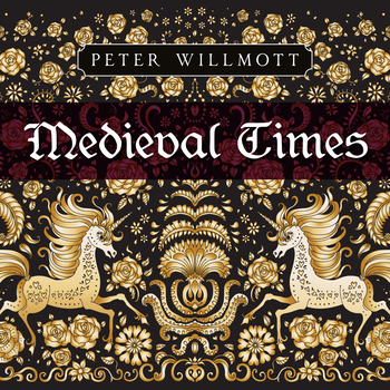 Peter Willmott, Medieval Times in High-Resolution Audio - ProStudioMasters