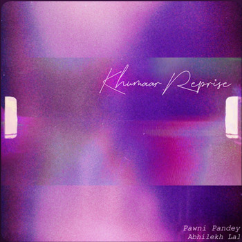 Pawni Pandey; Abhilekh Lal, Khumaar (Reprise Version / Single) in High ...