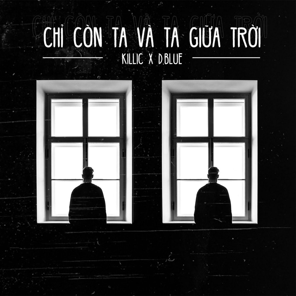 D Blue; Killic, Chỉ Còn Ta Và Ta Giữa Trời (Single) in High-Resolution ...