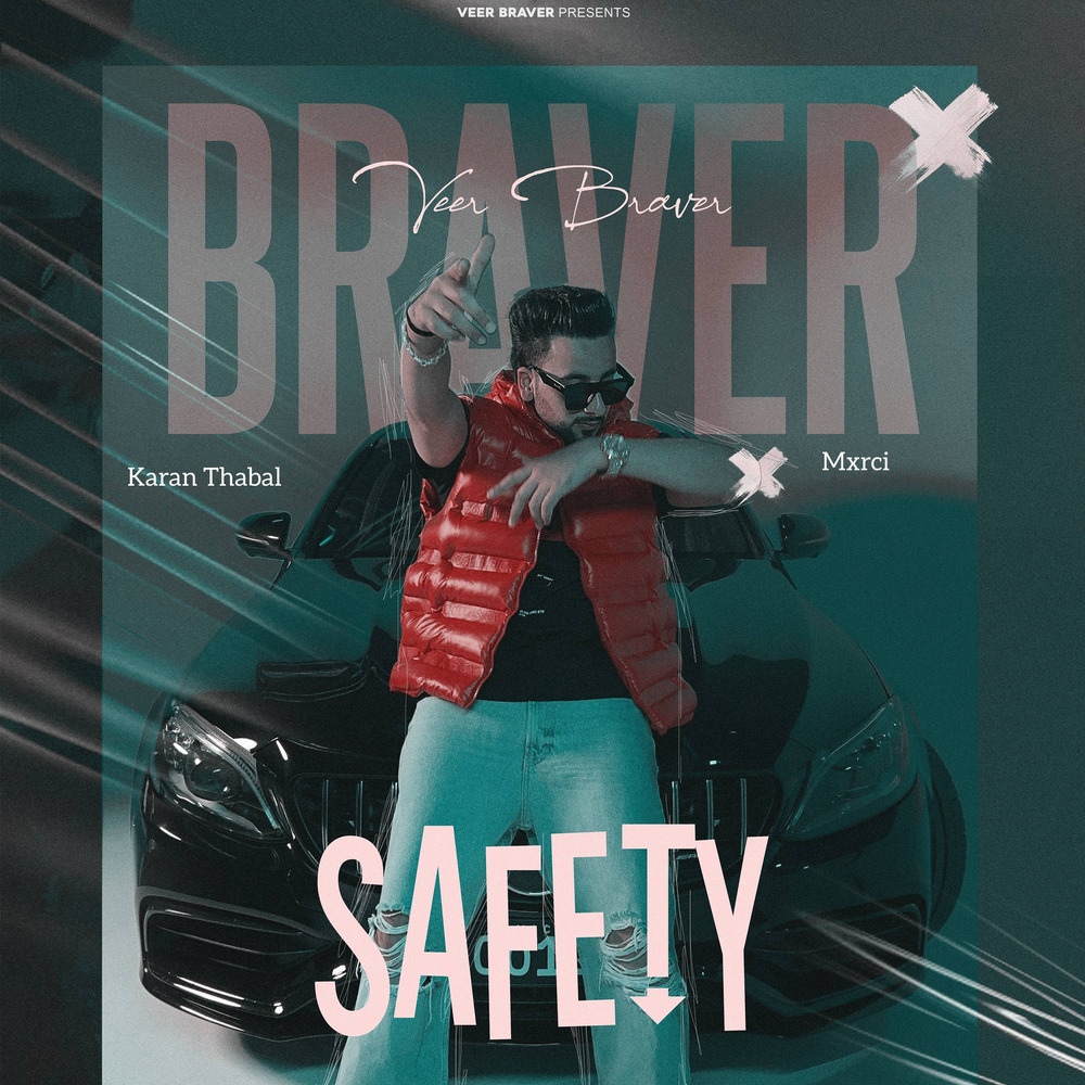 Veer Braver; Mxrci; Karan Thabal, Safety (Single) in High-Resolution ...