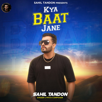 Sahil Tandon, Kya Baat Jane (Single) in High-Resolution Audio - ProStudioMasters