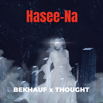 Bekhauf; THOUGHT, Hasee-Na (Single) in High-Resolution Audio ...