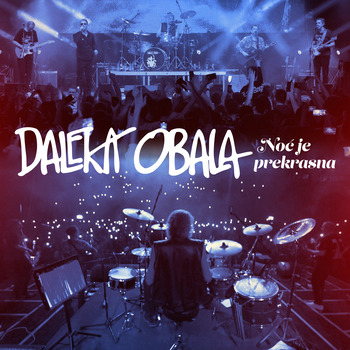Daleka Obala, Noć Je Prekrasna (Dom Sportova 2022 / Single) in High ...