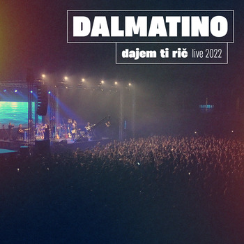 Dalmatino, Dajem Ti Rič (Live 2022 / Single) in High-Resolution Audio ...