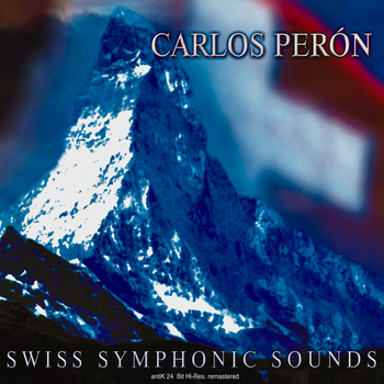 Carlos Perón, Swiss Symphonic Sounds (24 Bit Hi-Res. Remastered 2020 ...