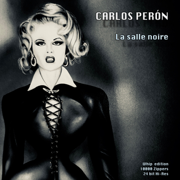 Carlos Perón, La Salle Noire (Whip Edition) in High-Resolution Audio ...