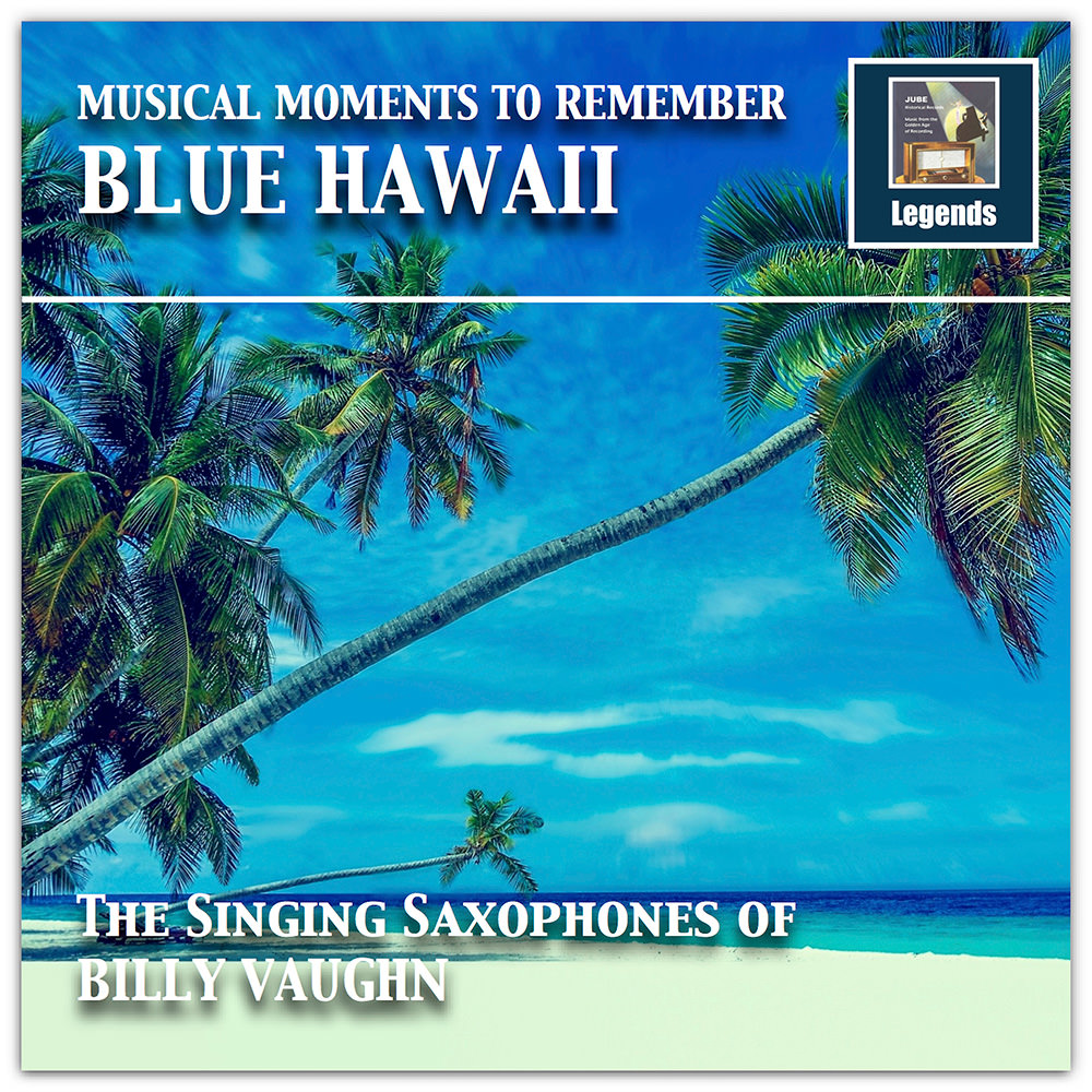 Billy Vaughn, Musical Moments to Remember: Blue Hawaii: The Singing ...