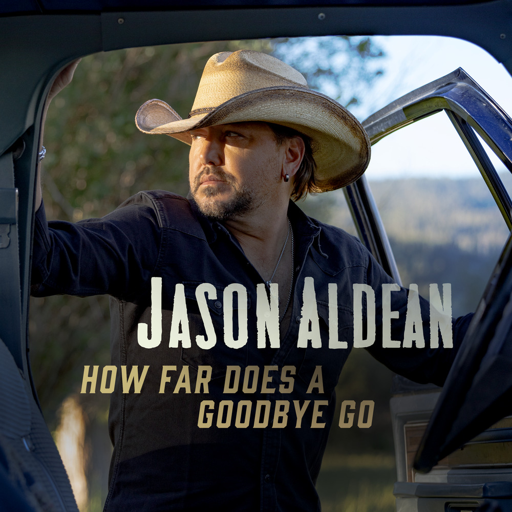 Jason Aldean, How Far Does A Goodbye Go (Single) in High-Resolution ...