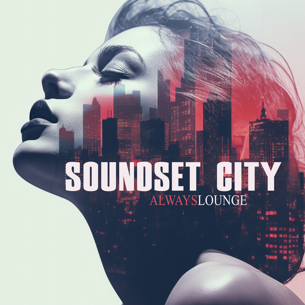 Soundset City, Always Lounge in High-Resolution Audio - ProStudioMasters