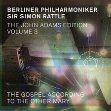 Berliner Philharmoniker; Sir Simon Rattle, The John Adams Edition, Vol. 3: The Gospel According ...