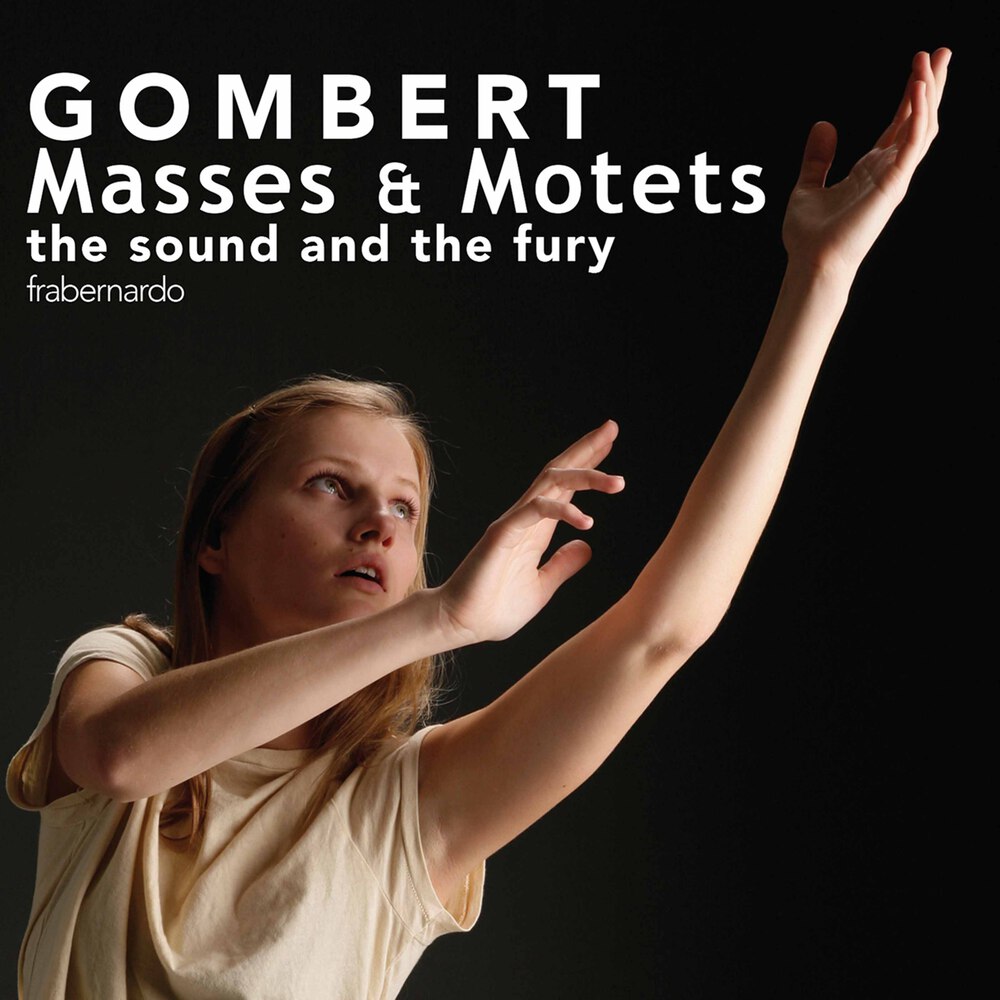 The Sound and the Fury, Gombert: Masses & Motets in High-Resolution ...