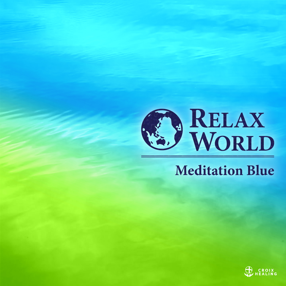 RELAX WORLD, RELAX WORLD -Meditation Blue- in High-Resolution Audio ...