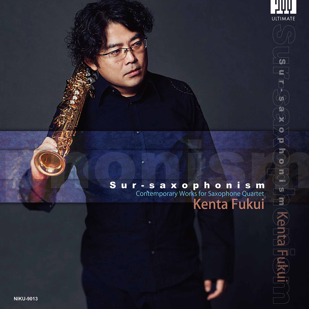 Kenta Fukui; Takuya Tanaka; Makoto Hondo; Jun Shiozuka, Sur-Saxophonism ...
