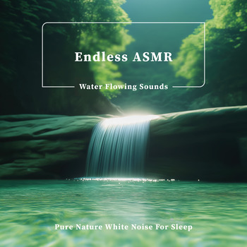 Cool Music, Endless ASMR Water Flowing Sounds: Pure Nature White Noise ...