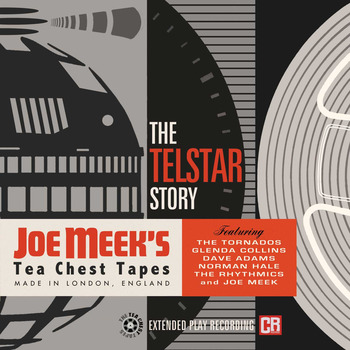 Joe Meek; The Tornados, The Telstar Story: Joe Meek's Tea Chest Tapes ...