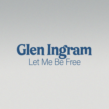 Glen Ingram, Let Me Be Free (Single) in High-Resolution Audio ...