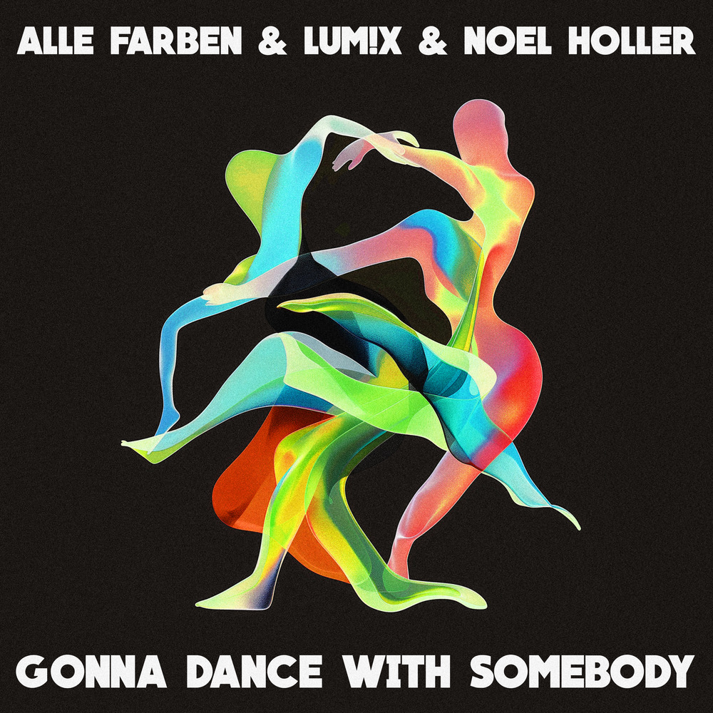 Alle Farben; LUM!X; Noel Holler, Gonna Dance with Somebody (Extended ...