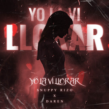 Daren; SNUPPY RIZO, LA VI LLORAR (Single) in High-Resolution Audio ...