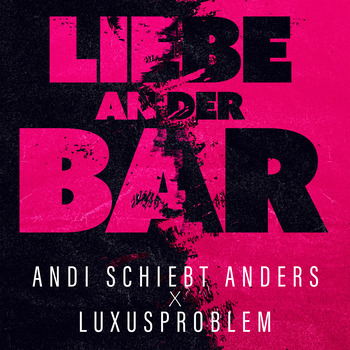 Andi schiebt anders; Luxusproblem, Liebe an der Bar (Single) in High-Resolution Audio ...