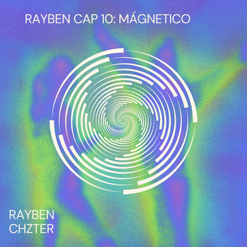 RAYBEN; Chzter, RAYBEN CAP 10: MÁGNETICO (Single) in High-Resolution ...