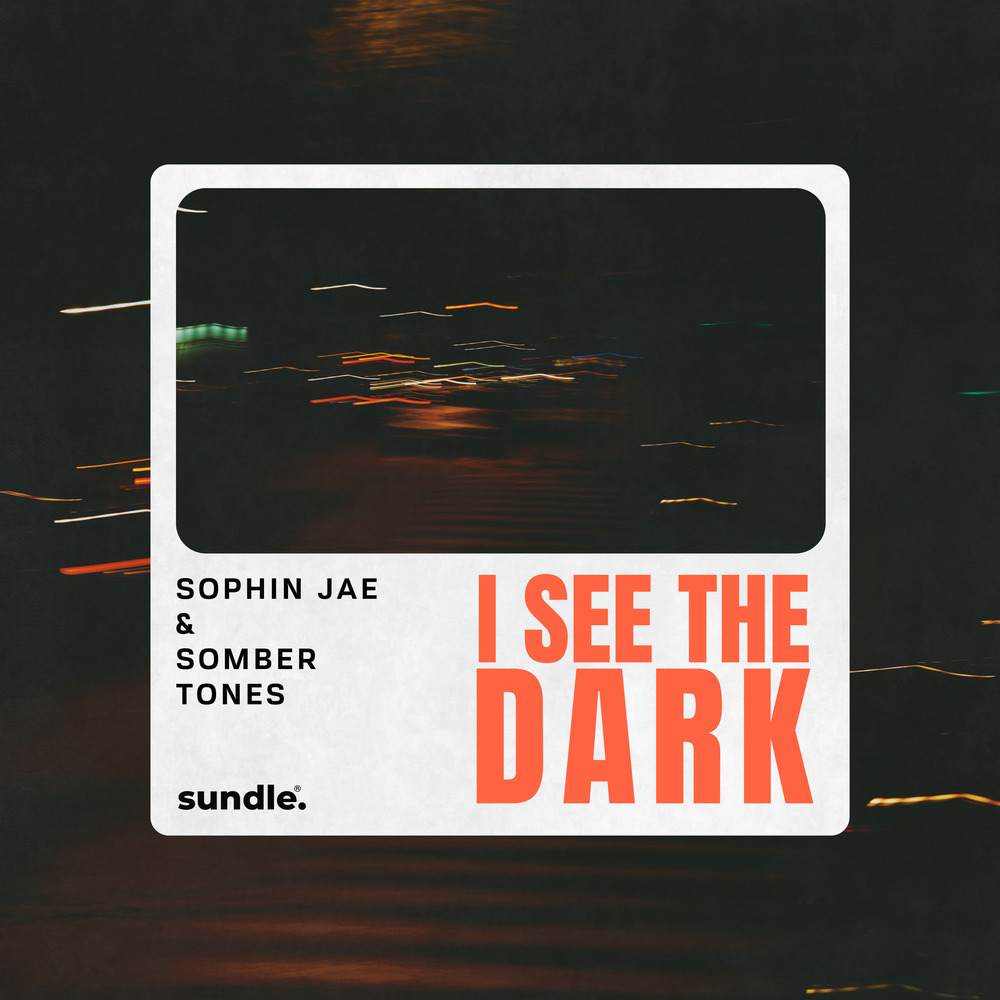 Sophin Jae; Somber Tones, I See The Dark (Single) in High-Resolution ...