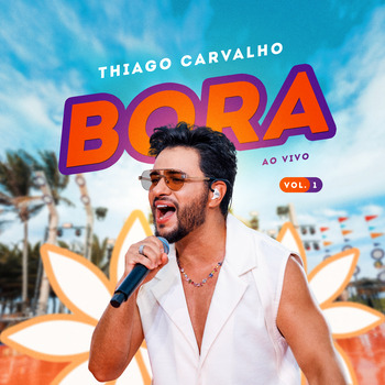 Thiago Carvalho, BORA - Vol. 1 (Ao Vivo) in High-Resolution Audio ...